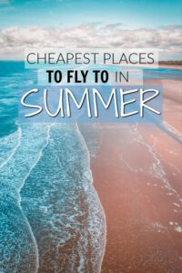 The 9 Cheapest Places to Fly in Summer 2025 - Global Viewpoint