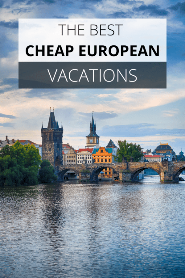 8 Cheap European Vacations That Will Take Your Breath Away
