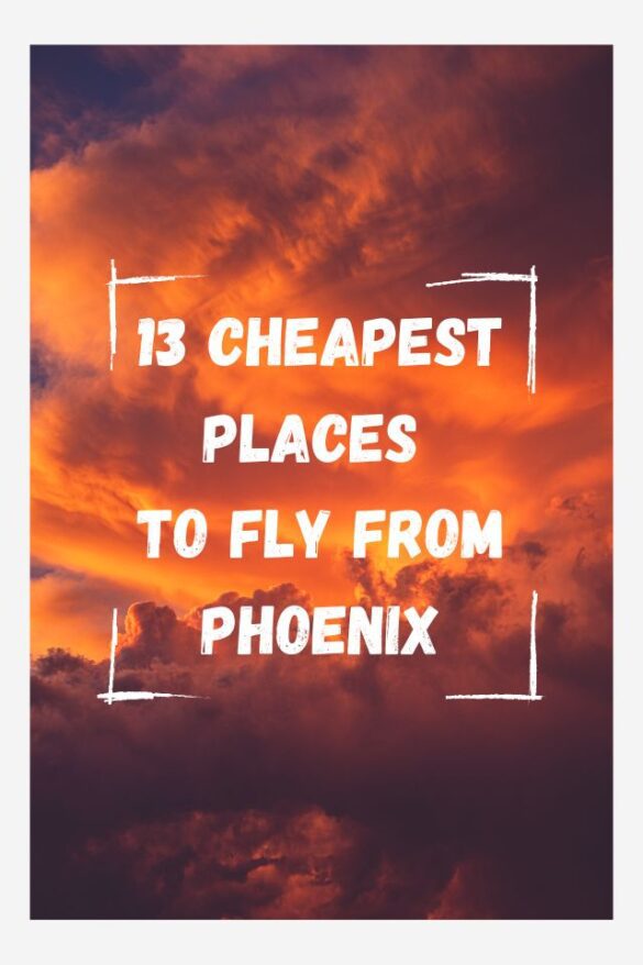 13 Affordable Places to Fly From Phoenix for Your Next Trip - Global ...