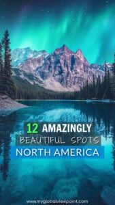 12 Most Breathtaking Places to Visit in North America - Global Viewpoint