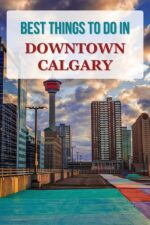 Downtown Calgary’s Coolest Spots: 15 Experiences You Can’t Miss ...