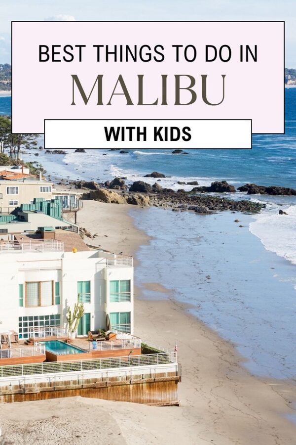 The Ultimate Malibu Guide: 12 Things to Do & Places to Go With Kids