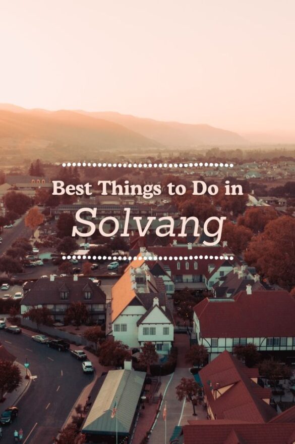 Best Things to Do in Solvang: 12 Must-See Locations