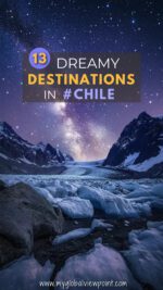 13 Most Beautiful Places in Chile to Visit (North to South)