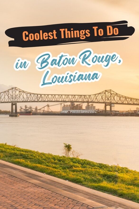 12 AWESOME Things to Do and Visit in Baton Rouge, Louisiana