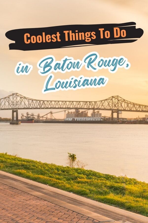 12 AWESOME Things to Do and Visit in Baton Rouge, Louisiana