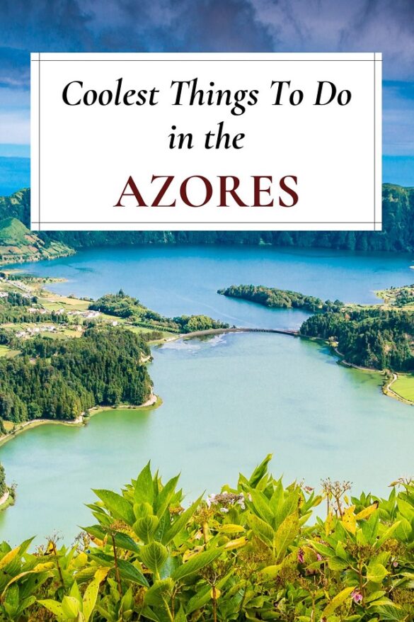 Ultimate Azores Guide: 12 Must-Do Things and Attractions