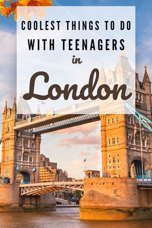 12 Awesome Things to Do with Teens in London: The Ultimate Teen ...