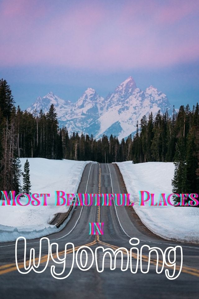 12 Most Beautiful Places in Wyoming to Visit - Global Viewpoint