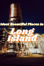 The 12 Most Magical Spots in Long Island You Can’t Miss