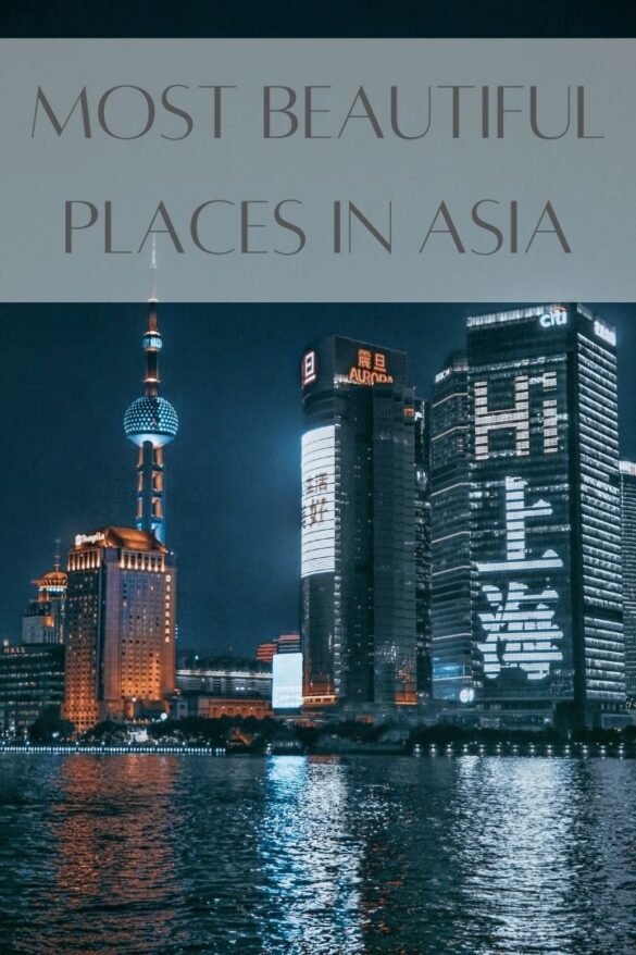 13 Jaw-Dropping Destinations in Asia to Visit This Year - Global Viewpoint