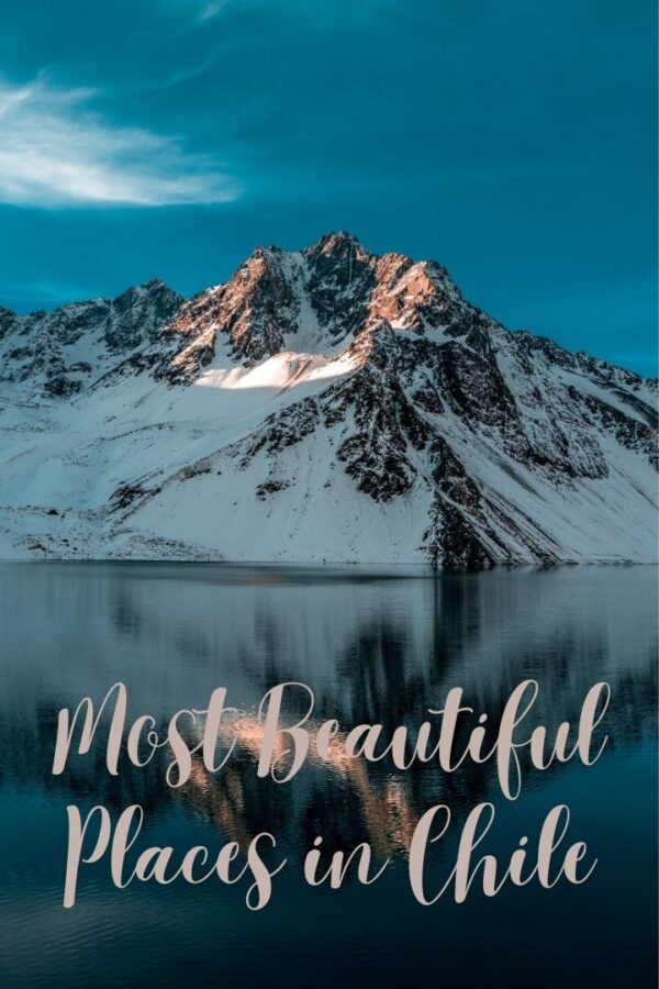 12 Beautiful Places in Chile to Visit - Global Viewpoint