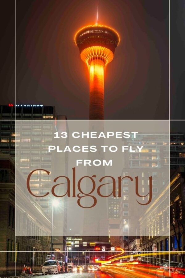 13 Cheapest Places to Fly from Calgary for an Epic Trip - Global Viewpoint