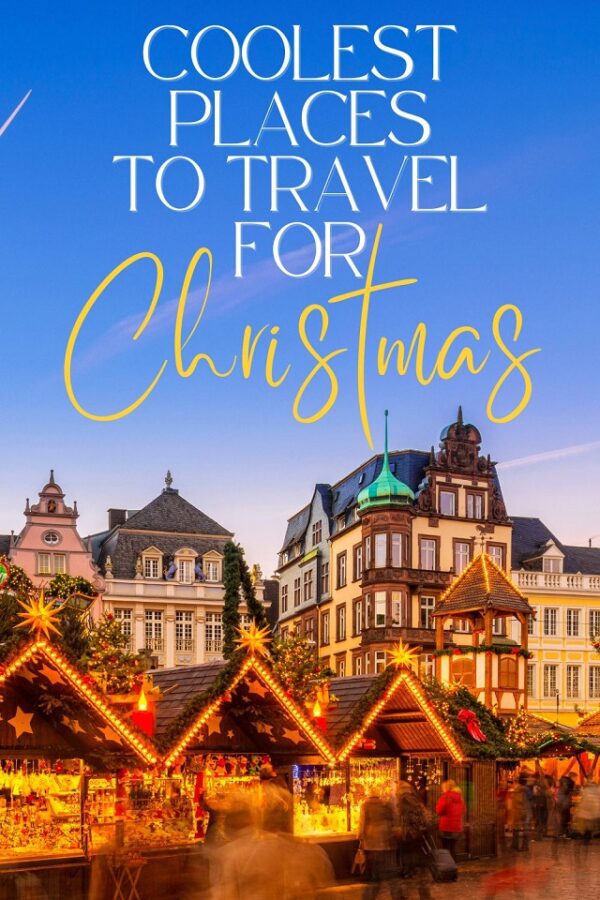 12 Surreal Places to Travel in Christmas You Need to Experience