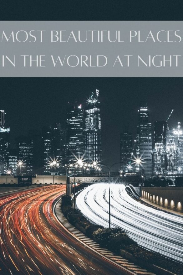 11 Surreal Places In The World You Need to Experience At Night - Global ...