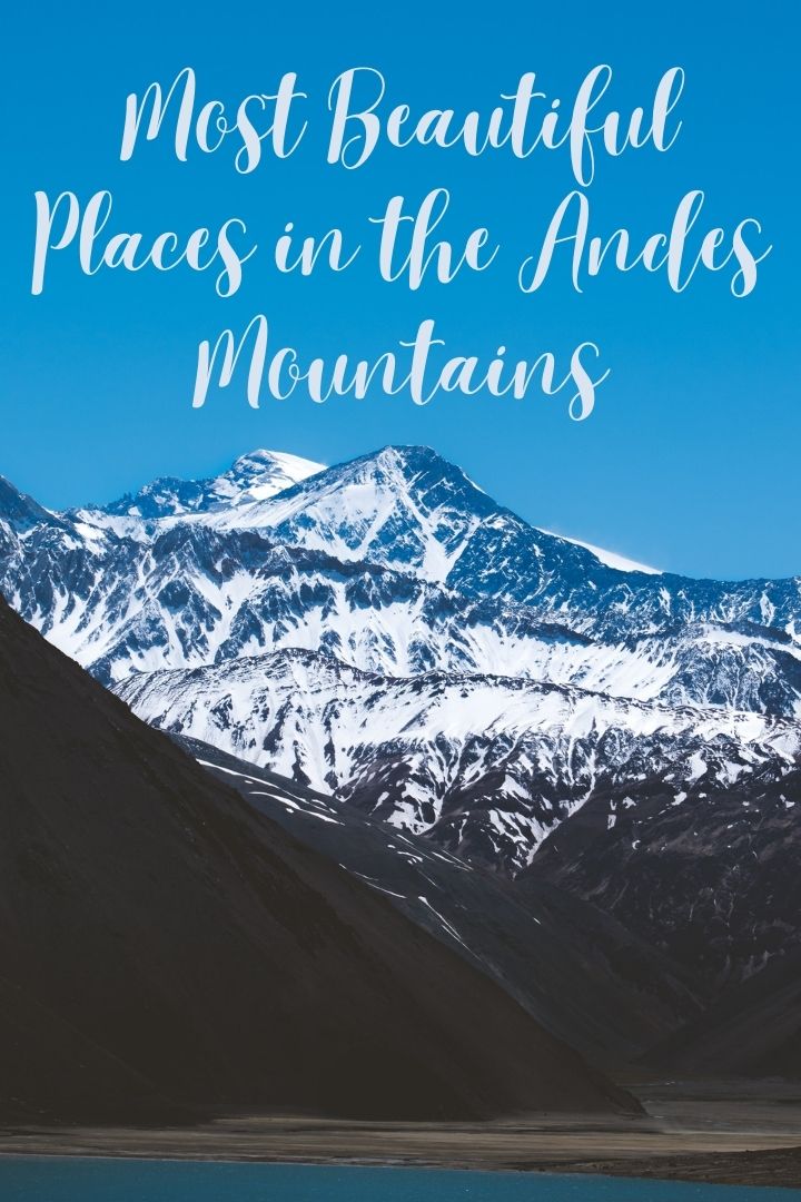 12 Enchanting Spots in Andes Mountains to Add to Your Bucket List