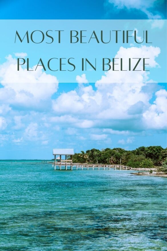 13 STUNNING Places in Belize to Visit That Look Like Paradise