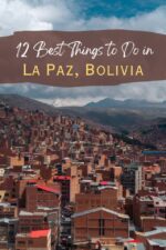12 Unique La Paz, Bolivia Experiences for a Bucketlist Trip