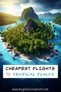 9 AFFORDABLE Tropical Destinations You Can Fly to in 2026