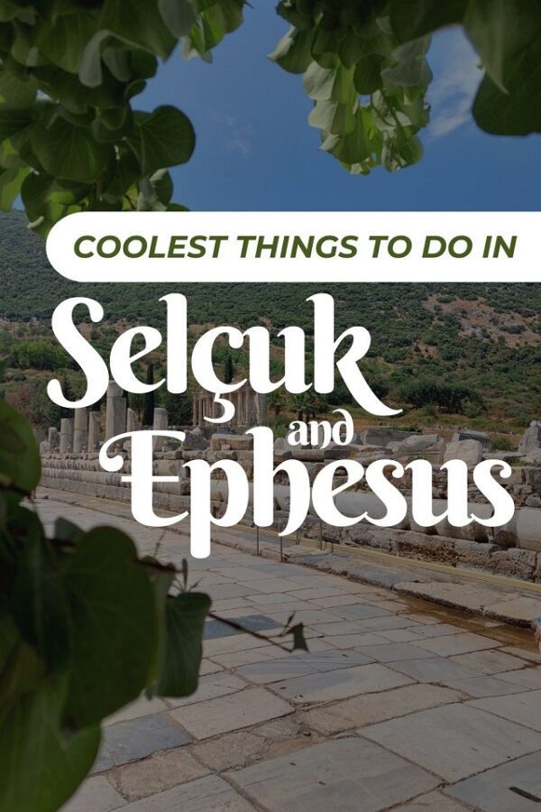 Selçuk and Ephesus Bucket List: 12 Fun Things to Do & See