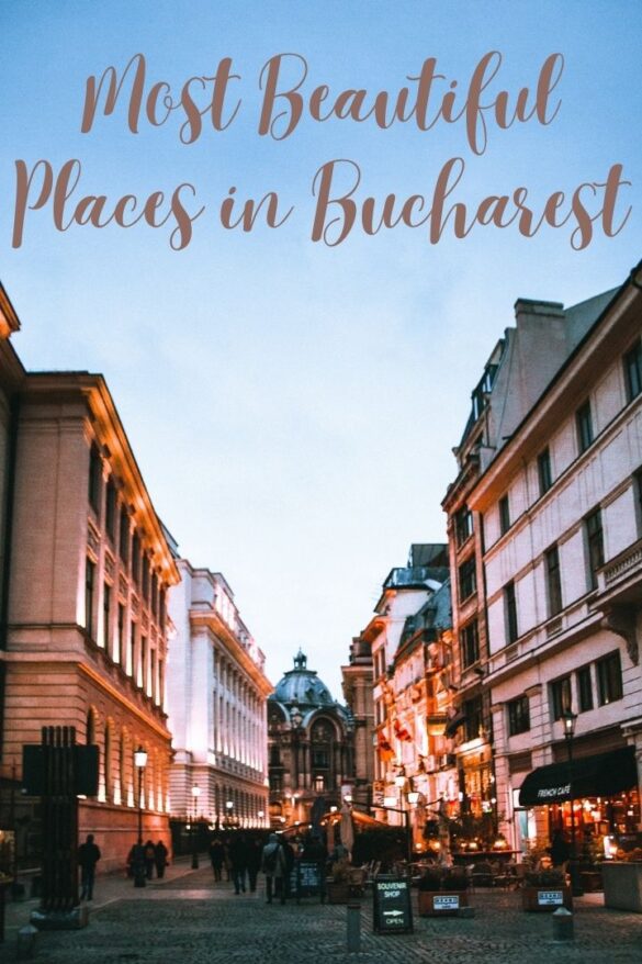 12 Absolutely Breathtaking Places to Visit in Bucharest