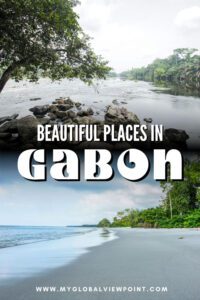 12 Absolutely Breathtaking Places to Visit in Gabon