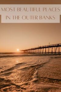 12 Enchanting Spots in the Outer Banks to Add to Your Bucket List