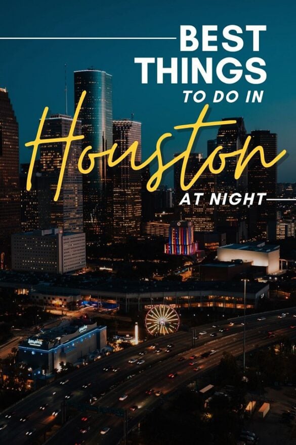 19 Fun Things to Do in Houston at Night (Locals Actually Love)