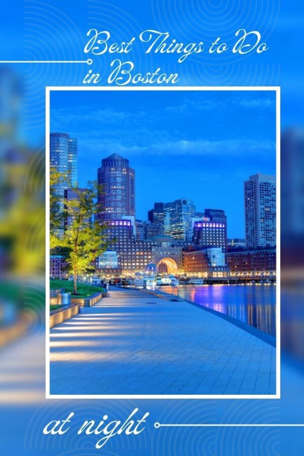 12 AMAZING Things to Do in Boston at Night (From a True Local!)