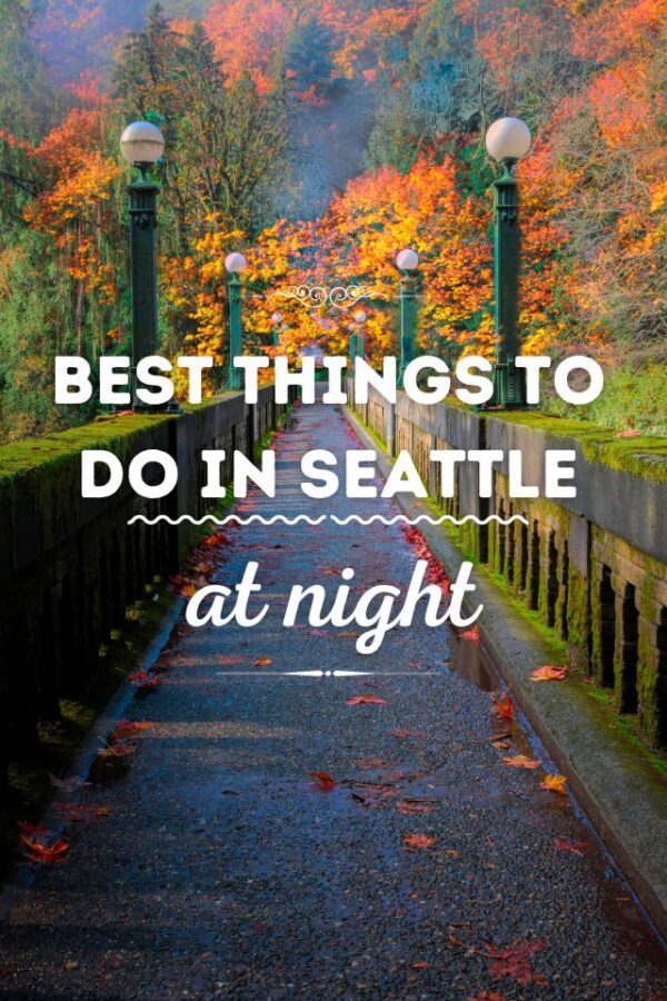 12 EPIC Things to Do in Seattle at Night (Wait Till You See #5!)