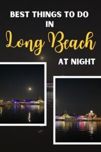 Top 12 Things to Do in Long Beach at Night That Locals Love