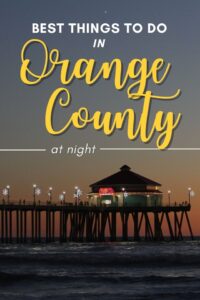 23 Fun Things to Do in Orange County at Night (Forget About LA!)