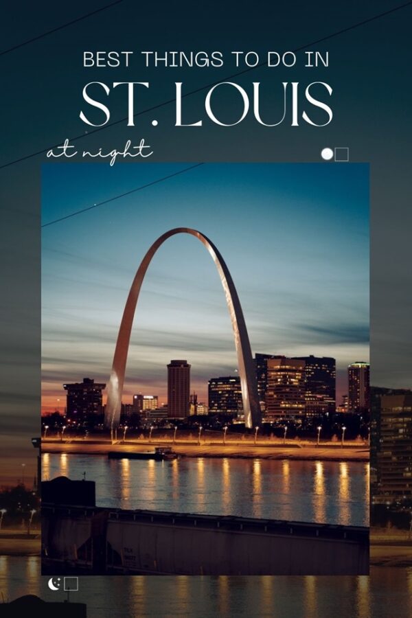 23 AMAZING Night Activities in St. Louis That'll Blow Your Mind