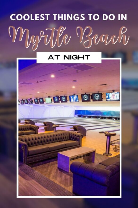 12 INSANE Things to Do in Myrtle Beach at Night (Don't Miss #7!)