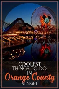 12 Fun Things to Do in Orange County at Night (Forget About LA!)