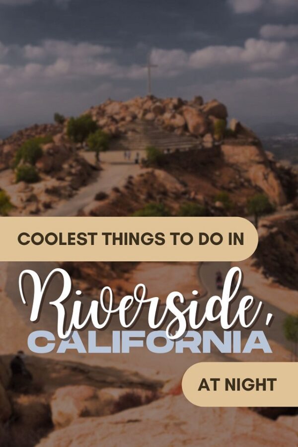 12 Epic Riverside, CA Adventures at Night for Your Bucket List