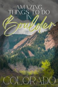 Boulder, Colorado’s Coolest Spots: 15 Experiences You Can’t Miss