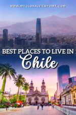 12 Best Places to Live in Chile If You Love Culture and Adventure ...