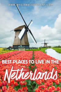 12 Top-Notch Places to Live in the Netherlands for Quality Living