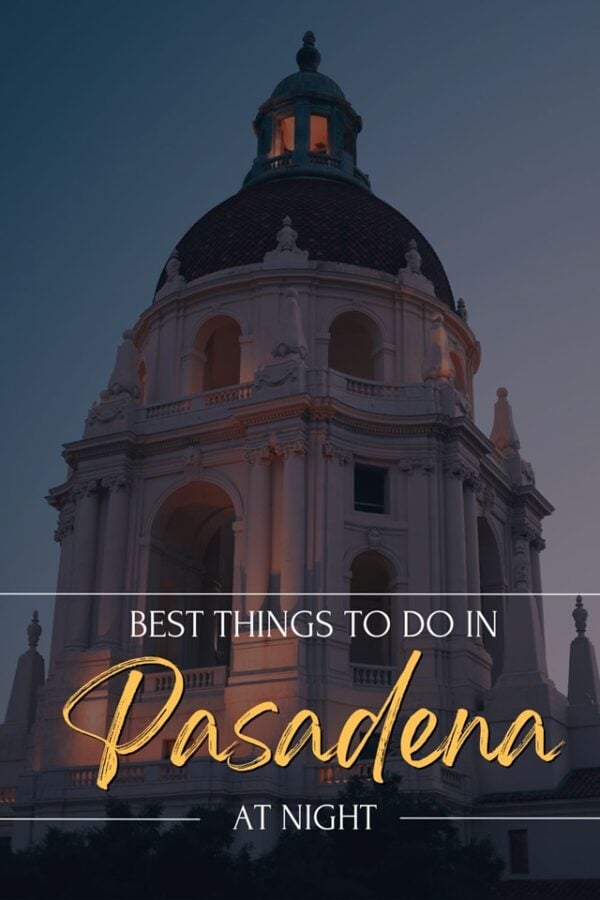 12 INCREDIBLE Things to Do in Pasadena at Night (2025 Guide)