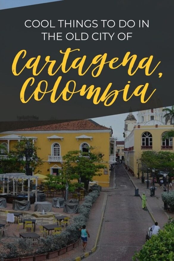 12 Fun & Unique Things to Do in the Old City of Cartagena, Colombia - Global Viewpoint