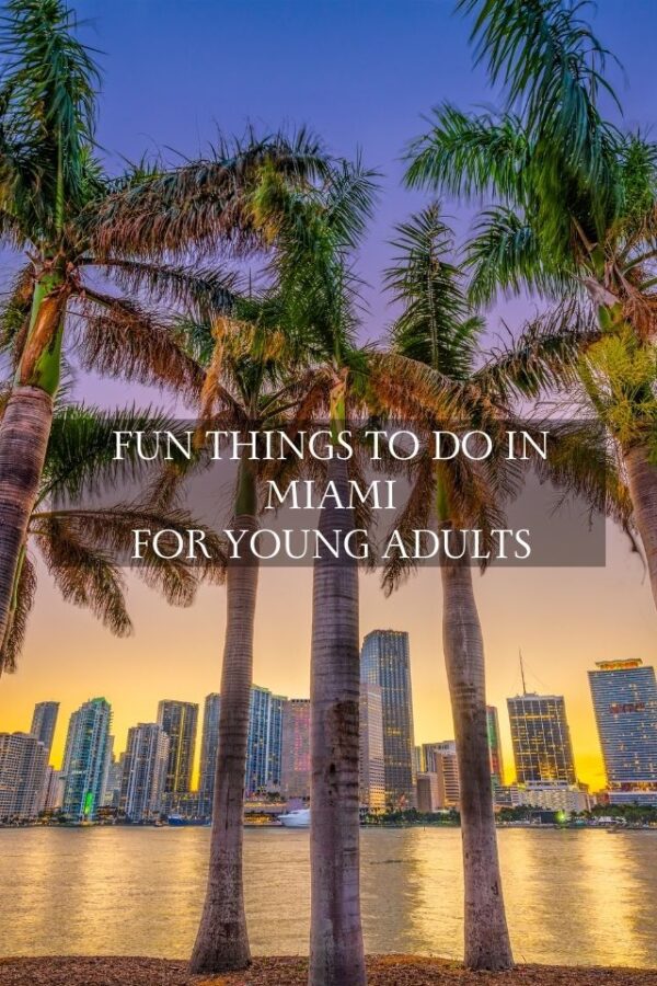Where to Go in Miami: 12 Amazing Experiences for Young Adults