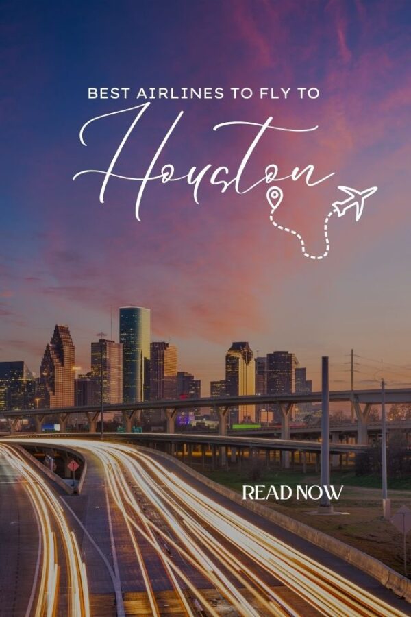 10 Best Airlines to Fly to Houston for a Seamless Travel Experience ...