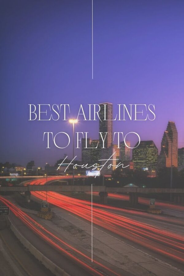 10 Best Airlines to Fly to Houston for a Seamless Travel Experience ...