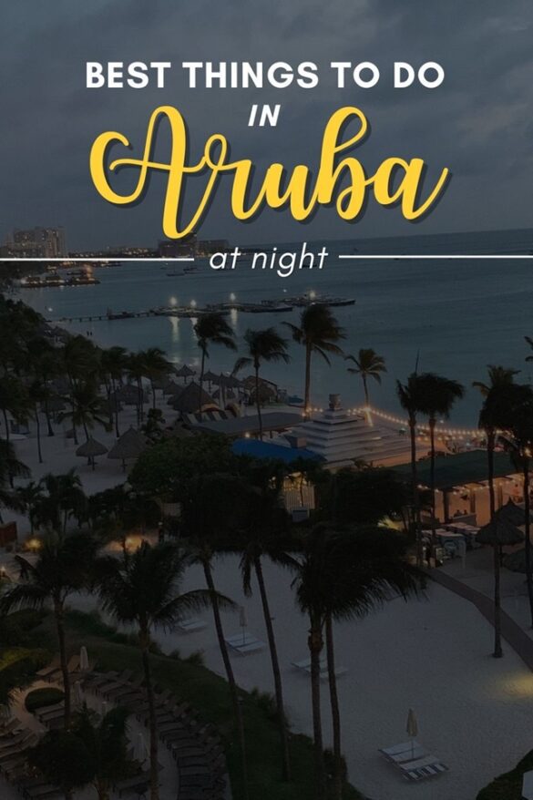 15 UNREAL Things to Do in Aruba at Night (Don't Miss #7!)