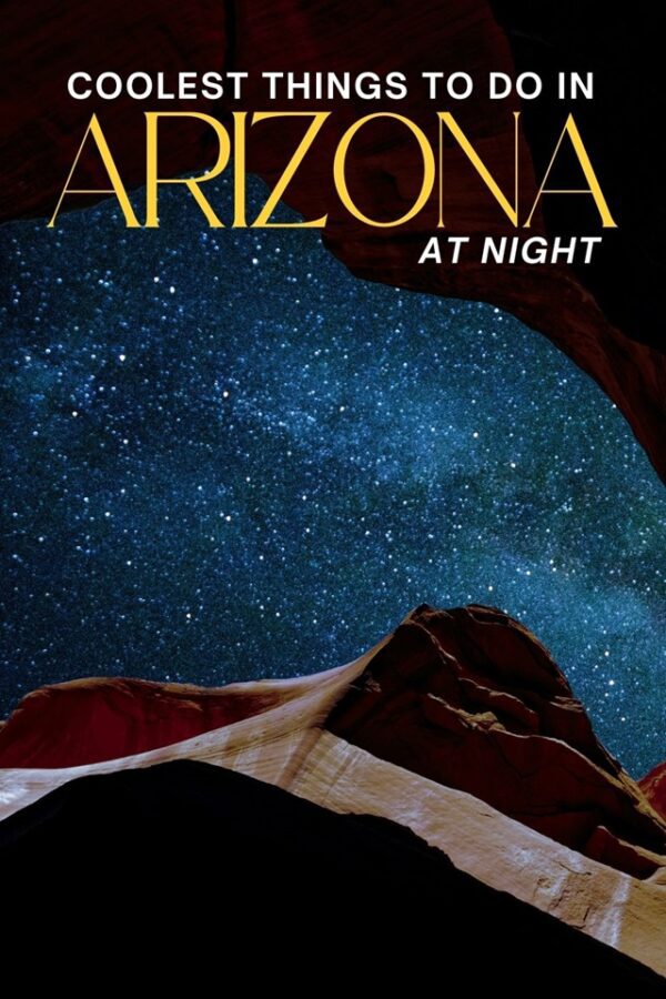 12 Epic Things to Do in Arizona at Night You CANNOT Miss (2025)