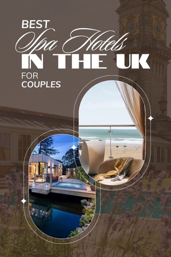 12 Dreamy Spa Hotels in the UK for Couples (Romantic & Rejuvenating)