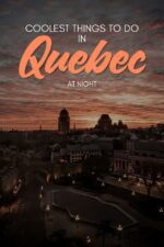 12 FUN Things to Do in Quebec City at Night (Updated in 2025)