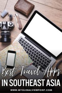 Don’t Visit Southeast Asia Without These 9 Travel Apps - Global Viewpoint