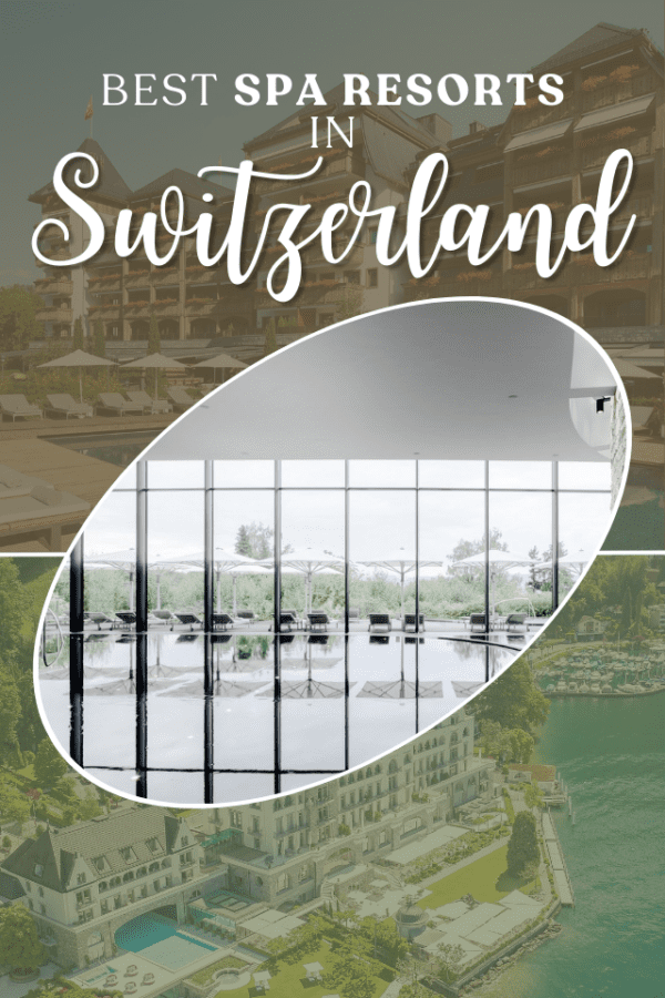 11 Amazing Spa Resorts in Switzerland You Need to Stay At in Your Lifetime